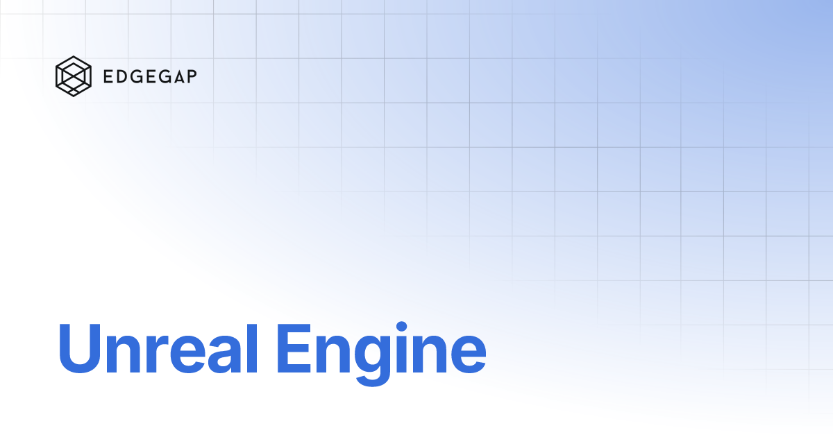 Unreal Engine | Edgegap Docs
