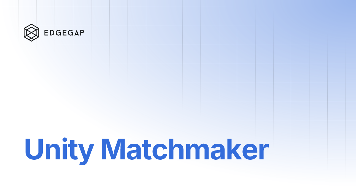 Unity Matchmaker | Edgegap Docs